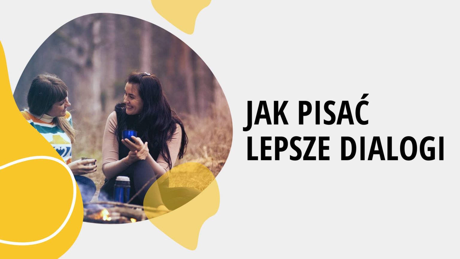 Jak pisać lepsze dialogi. 4 pytania, jakie powinieneś sobie zadać ...